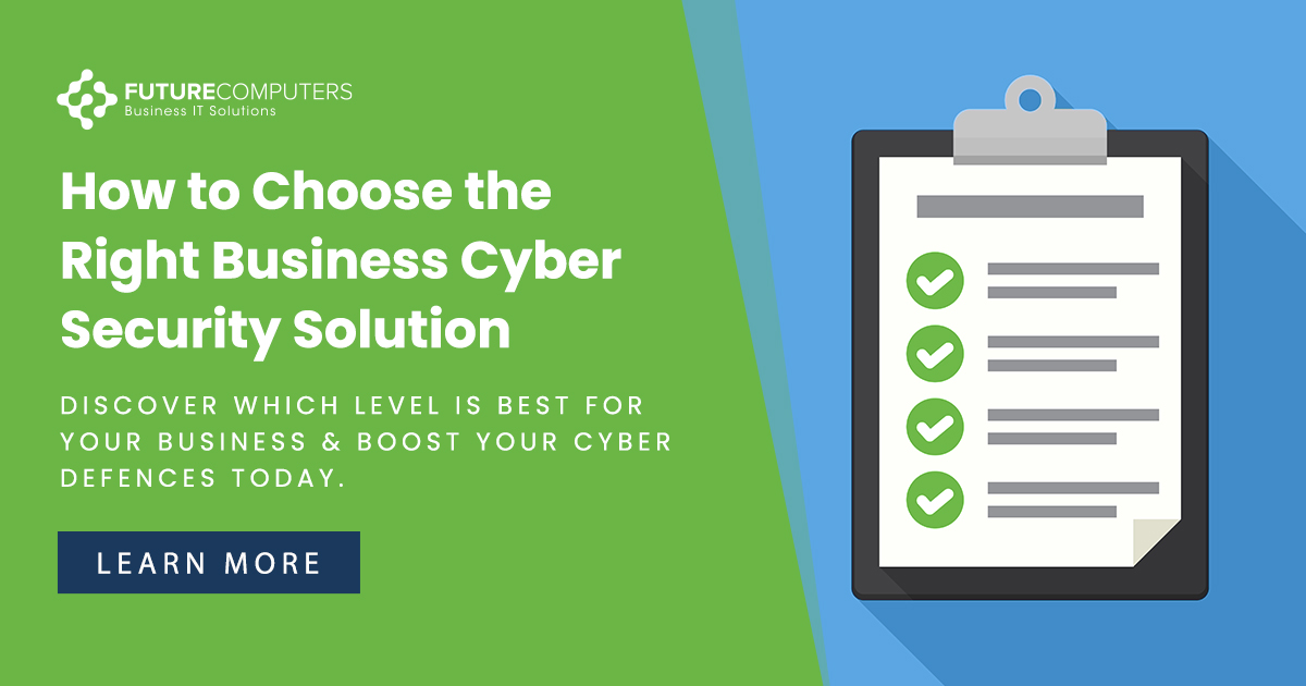 Choosing the Right Business Cyber Security Solution | Future IT Services